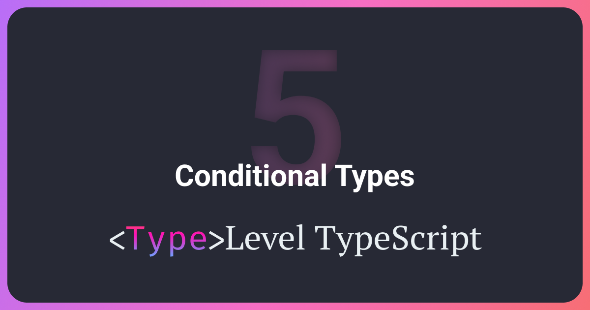 Code Branching With Conditional Types Type Level TypeScript