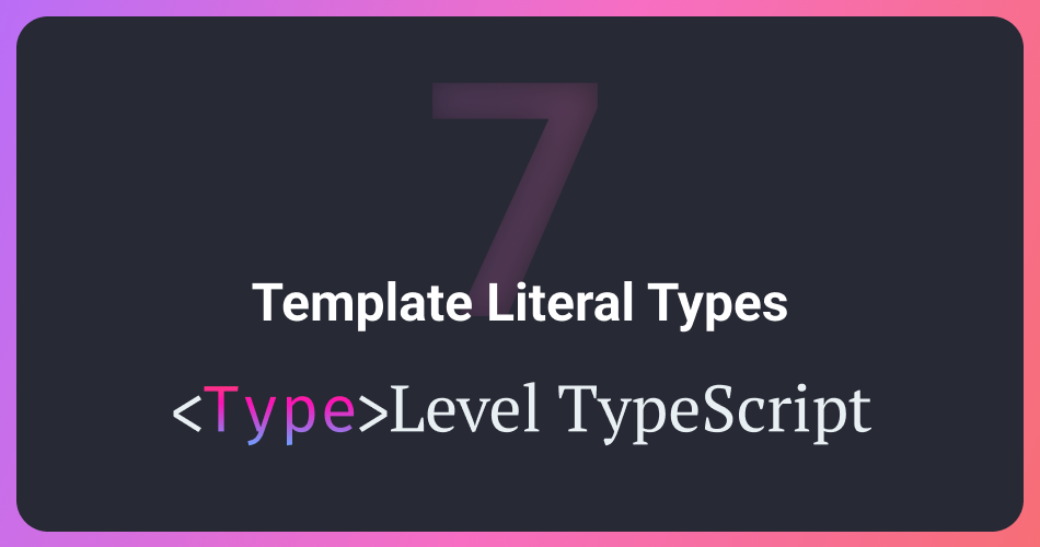 Template Literal Types — Type-Level TypeScript