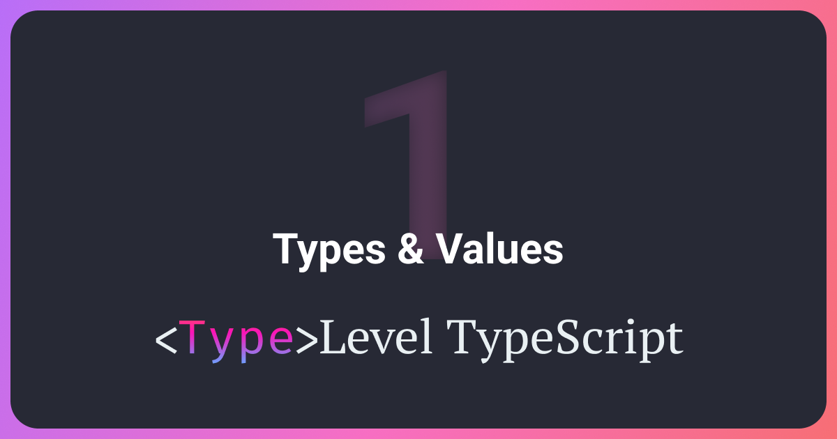 Types Values Type Level TypeScript